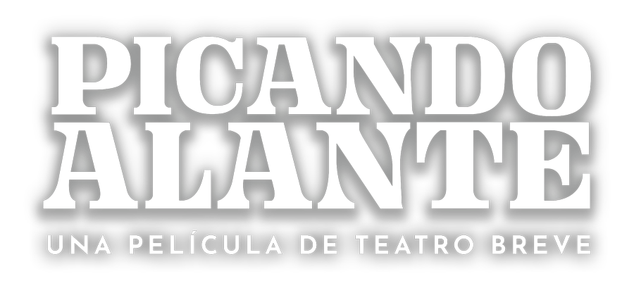 Picando Alante – Una película de Teatro Breve